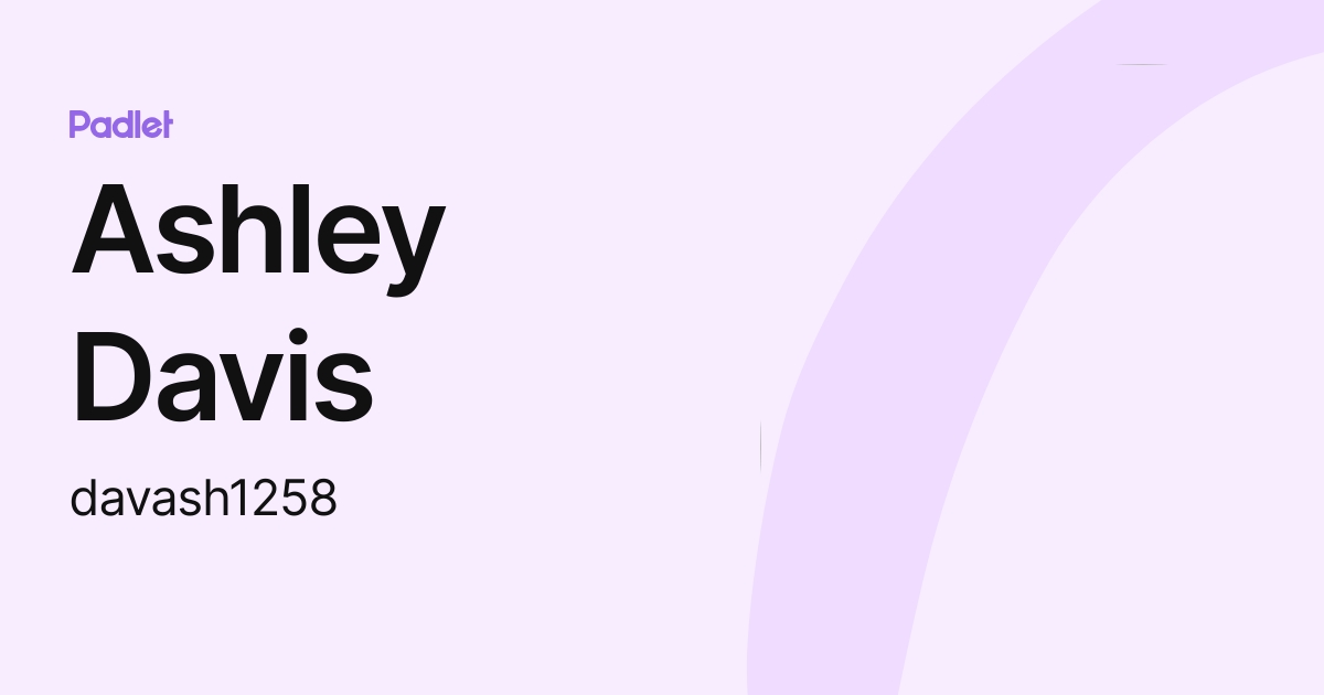 Ashley Davis (davash1258) profile | Padlet