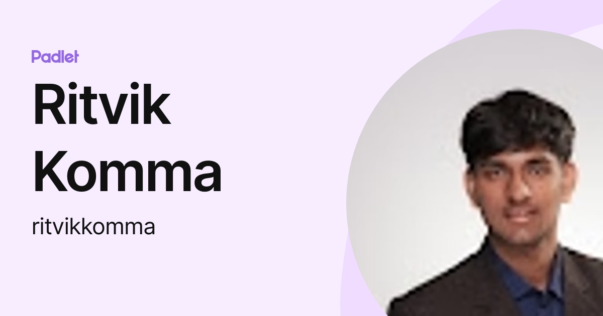 Ritvik Komma (ritvikkomma) profile | Padlet