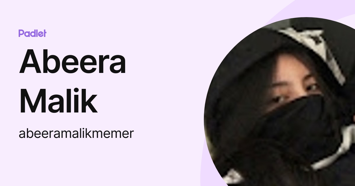 Abeera Malik (abeeramalikmemer) profile | Padlet