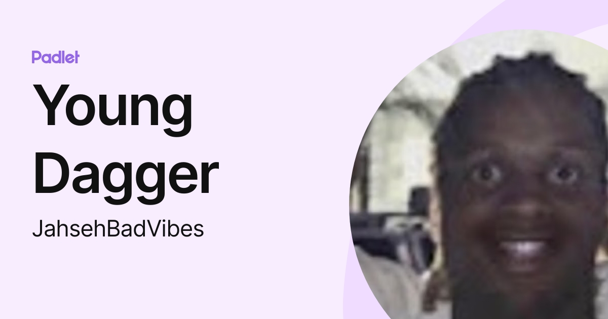 Young Dagger (JahsehBadVibes) profile | Padlet