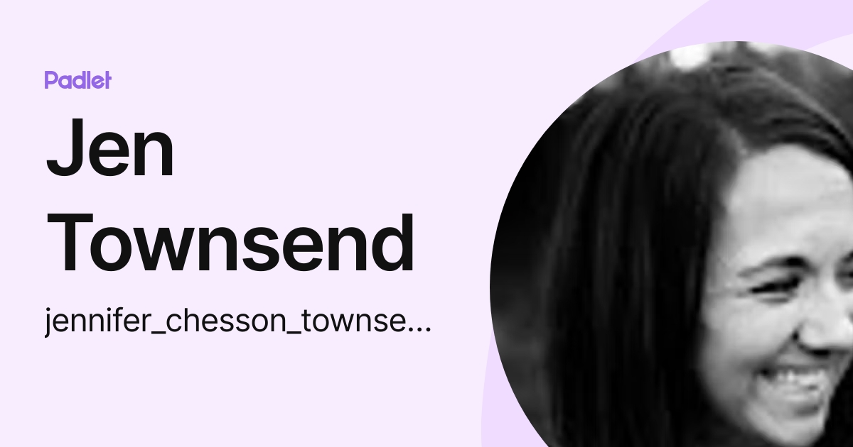 Jen Townsend (jennifer_chesson_townsend) profile | Padlet