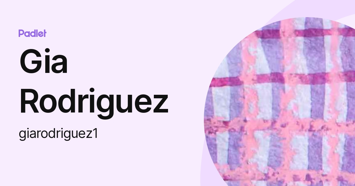 Gia Rodriguez (giarodriguez1) profile | Padlet
