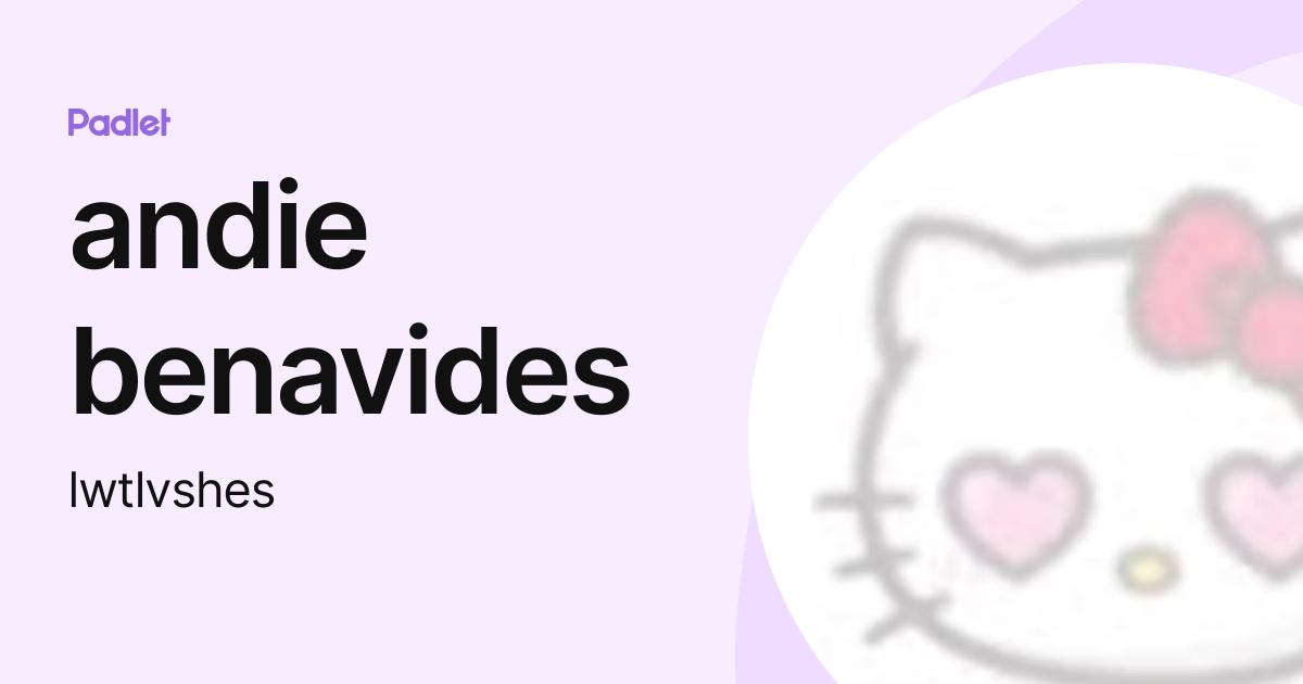 andie benavides (lwtlvshes) profile | Padlet