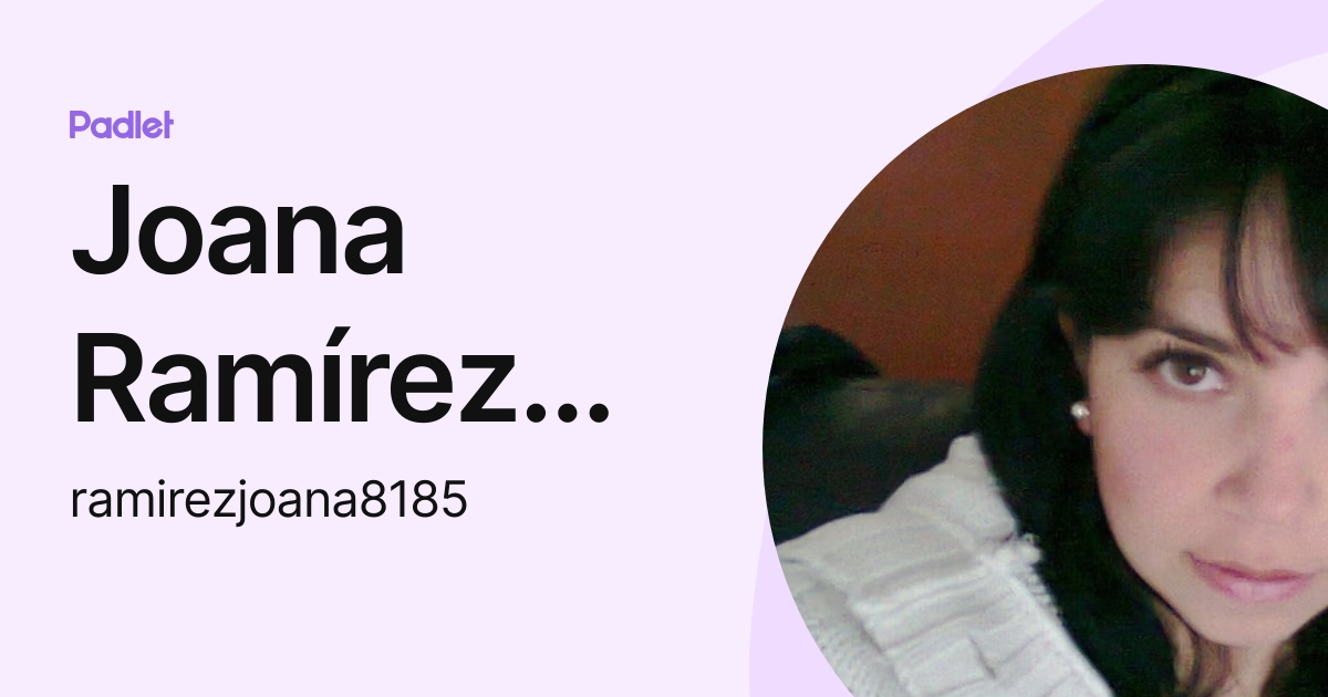 Joana Ramírez Gallardo (ramirezjoana8185) profile | Padlet
