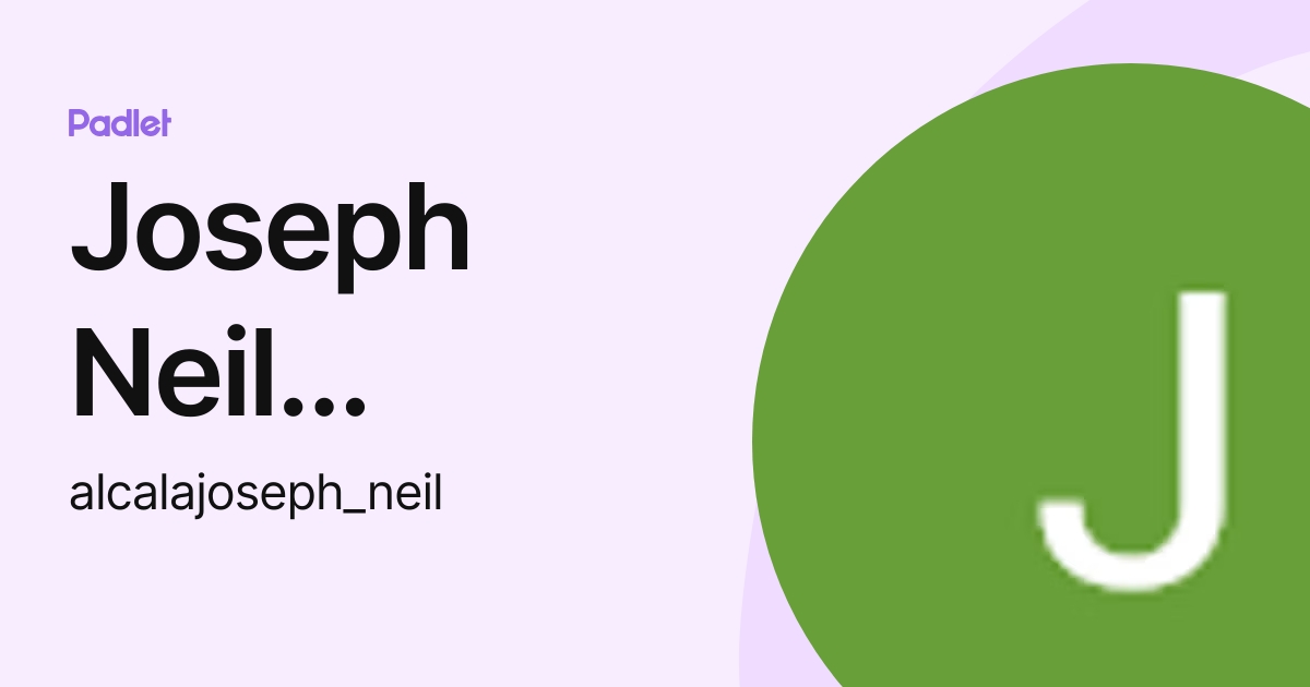 Joseph Neil ALCALA (alcalajoseph_neil) profile | Padlet
