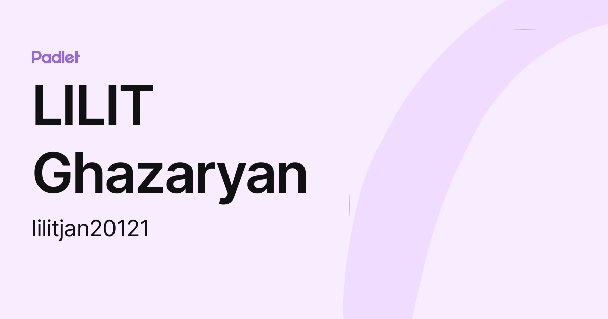 LILIT Ghazaryan (lilitjan20121) profile | Padlet