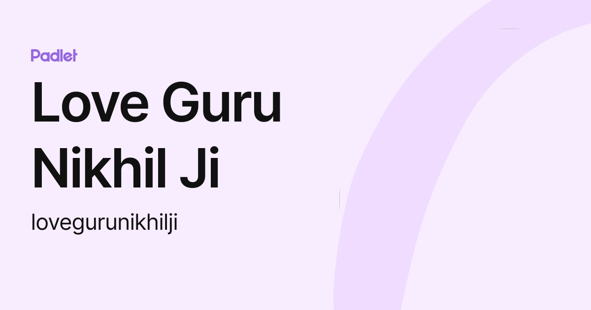 Love Guru Nikhil Ji (lovegurunikhilji) profile | Padlet