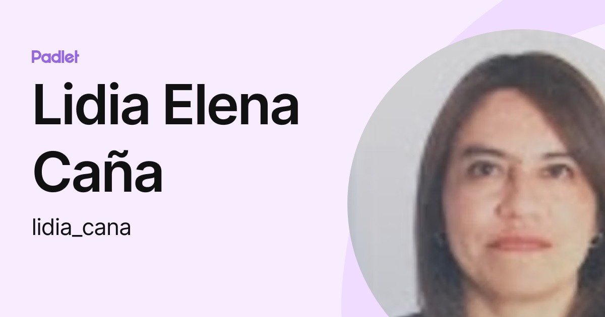 Lidia Elena Caña (lidia_cana) profile | Padlet
