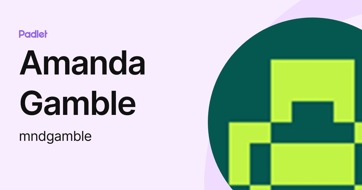 Amanda Gamble (mndgamble) profile | Padlet