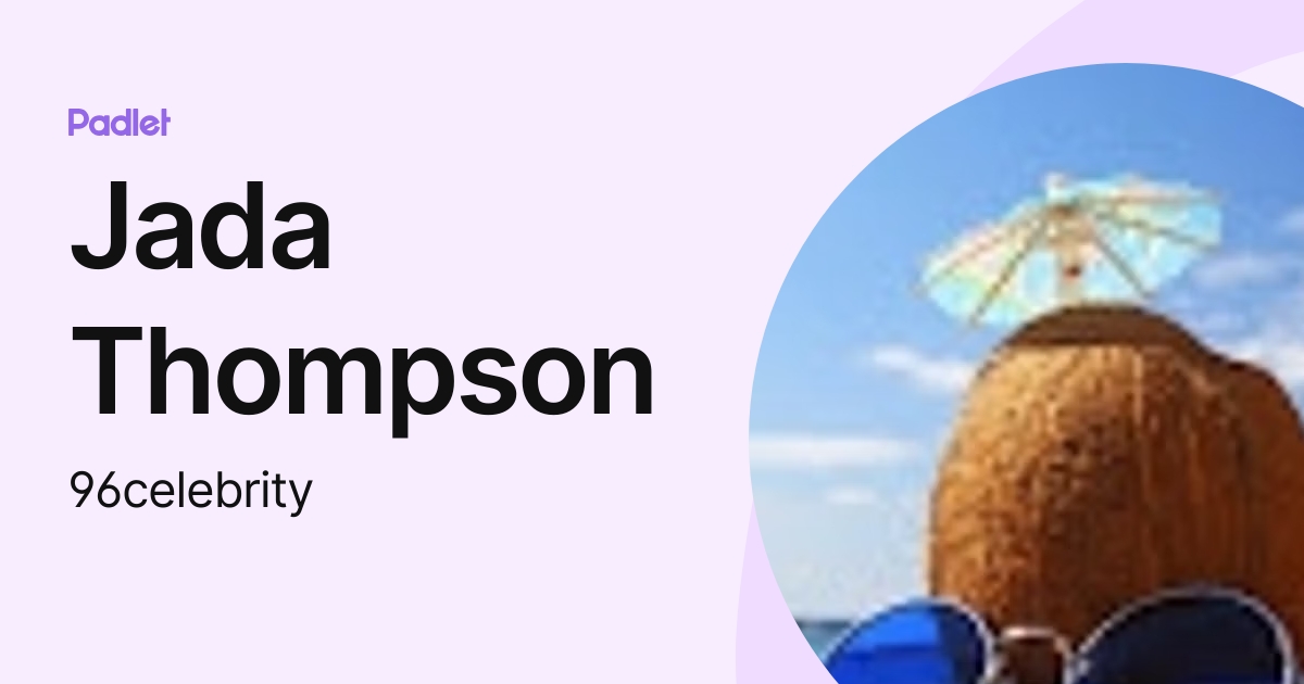 Jada Thompson (96celebrity) profile | Padlet