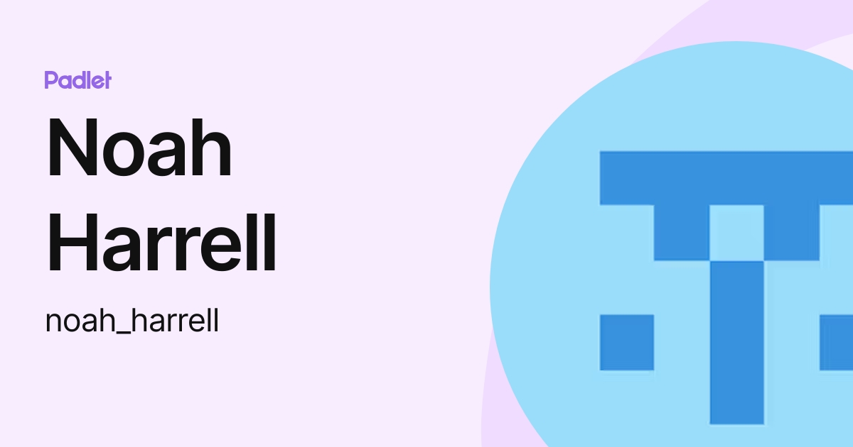 Noah Harrell (noah_harrell) profile | Padlet