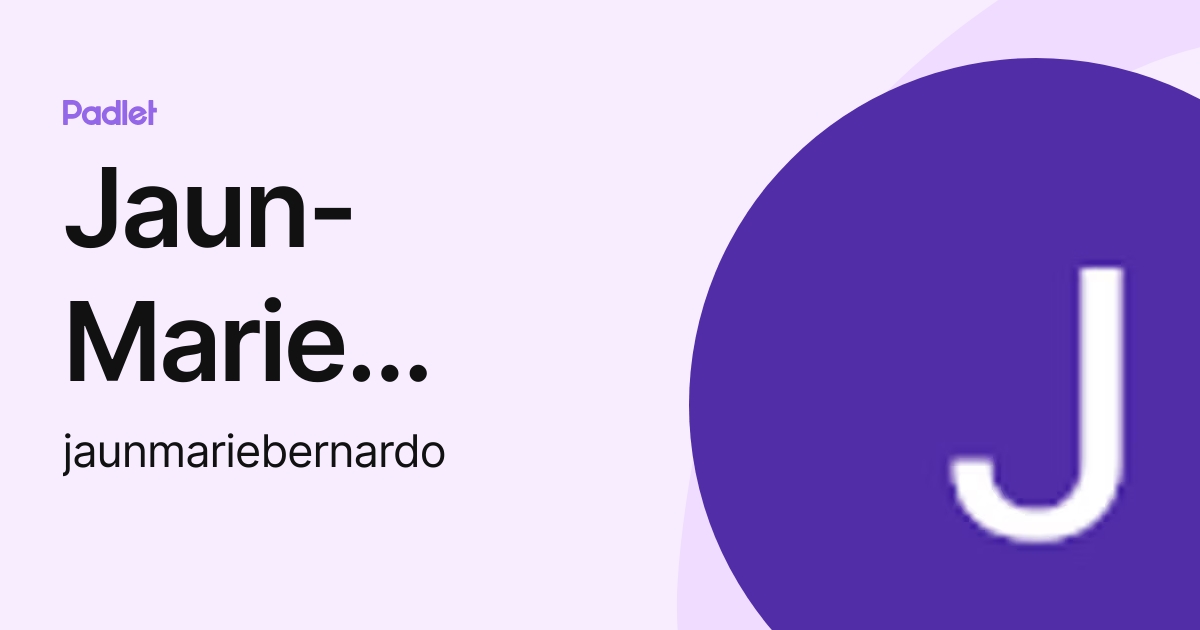 Jaun-Marie Bernardo (jaunmariebernardo) profile | Padlet