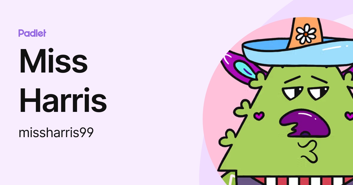 Miss Harris (missharris99) profile | Padlet