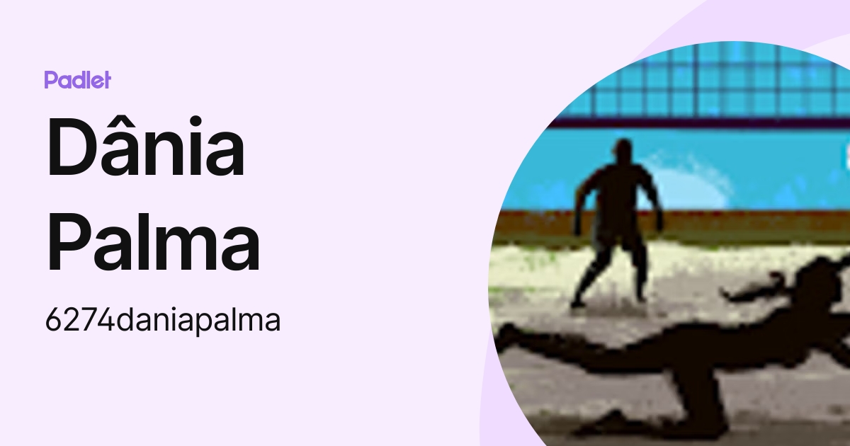Dânia Palma (6274daniapalma) profile | Padlet