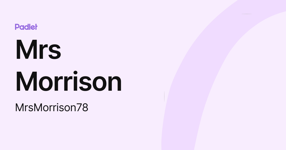 Mrs Morrison (MrsMorrison78) profile | Padlet