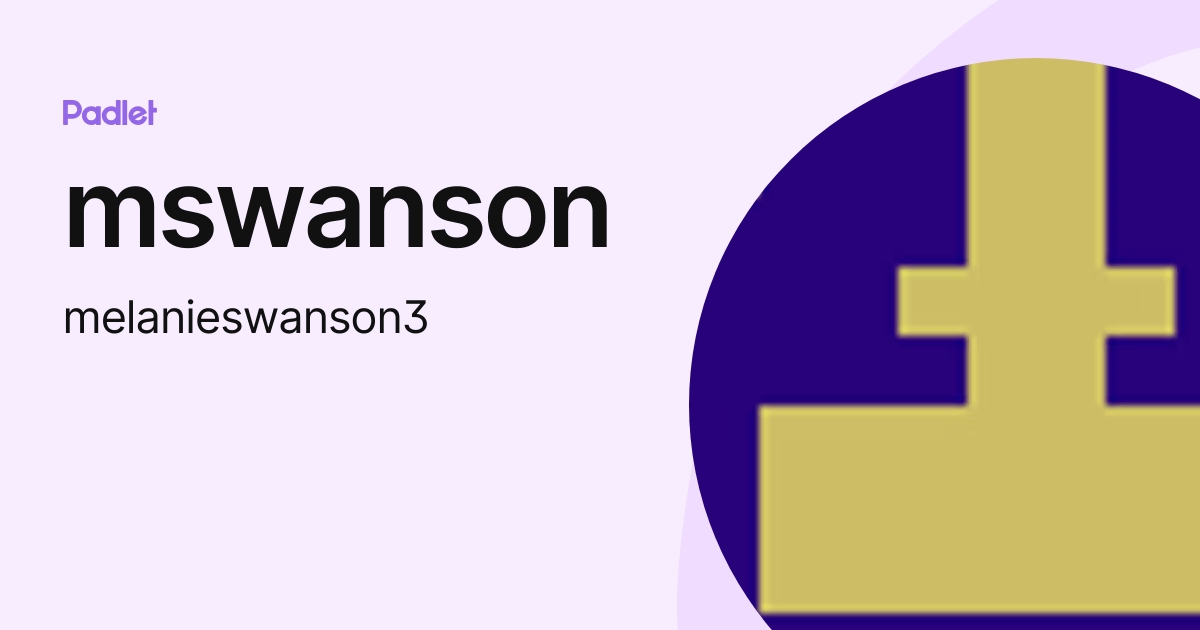mswanson (melanieswanson3) profile | Padlet