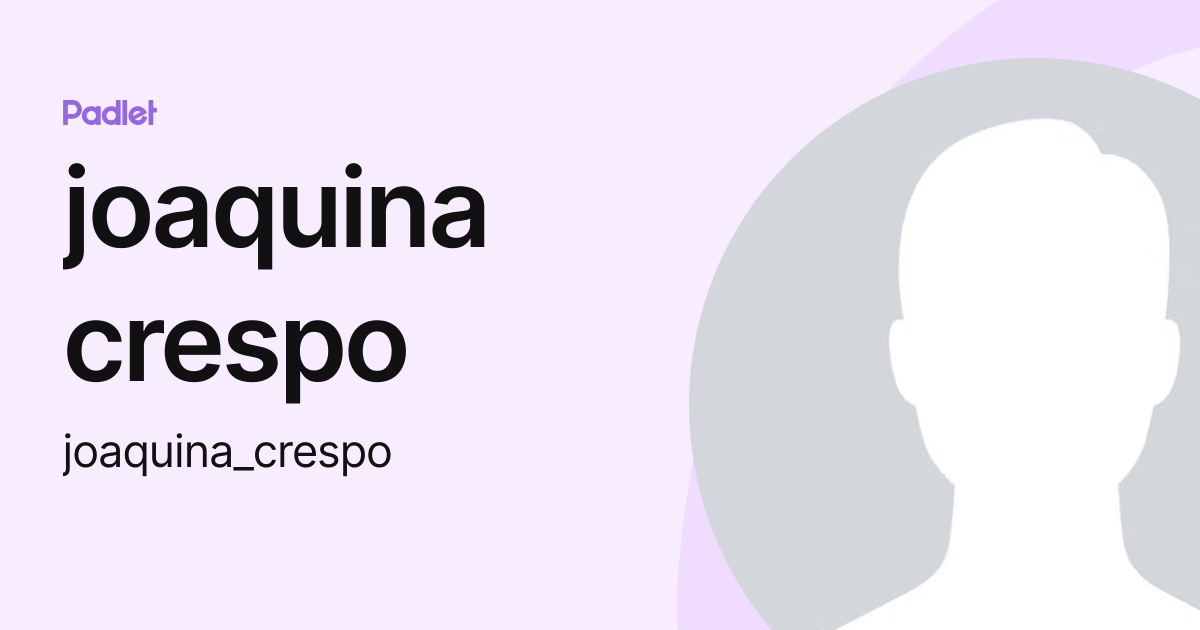 joaquina crespo (joaquina_crespo) profile | Padlet