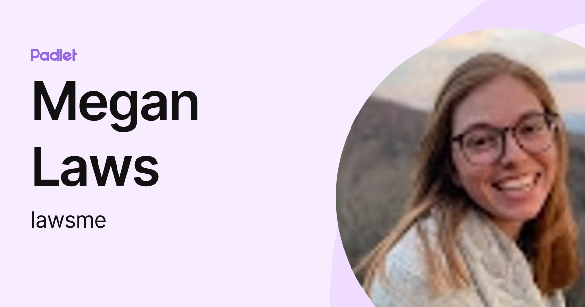 Megan Laws (lawsme) profile | Padlet