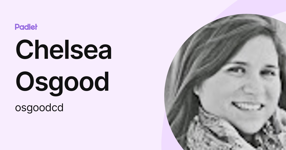 Chelsea Osgood (osgoodcd) profile | Padlet