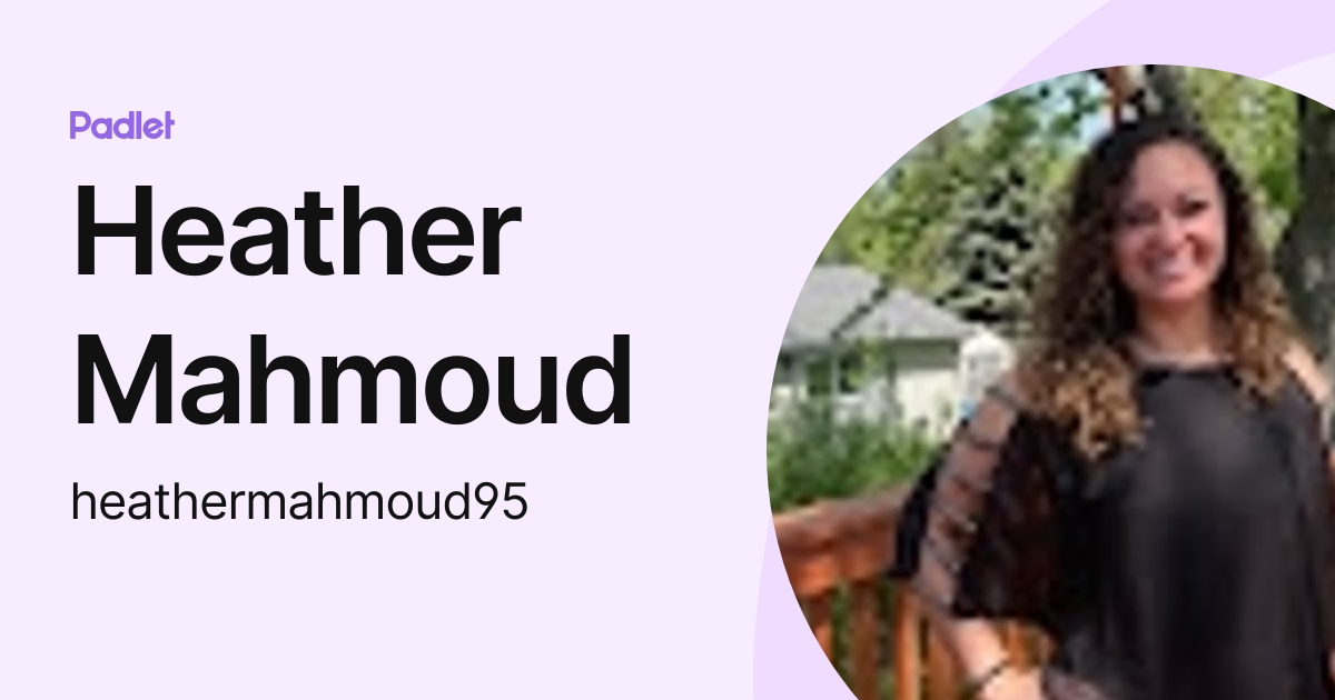 Heather Mahmoud (heathermahmoud95) profile | Padlet
