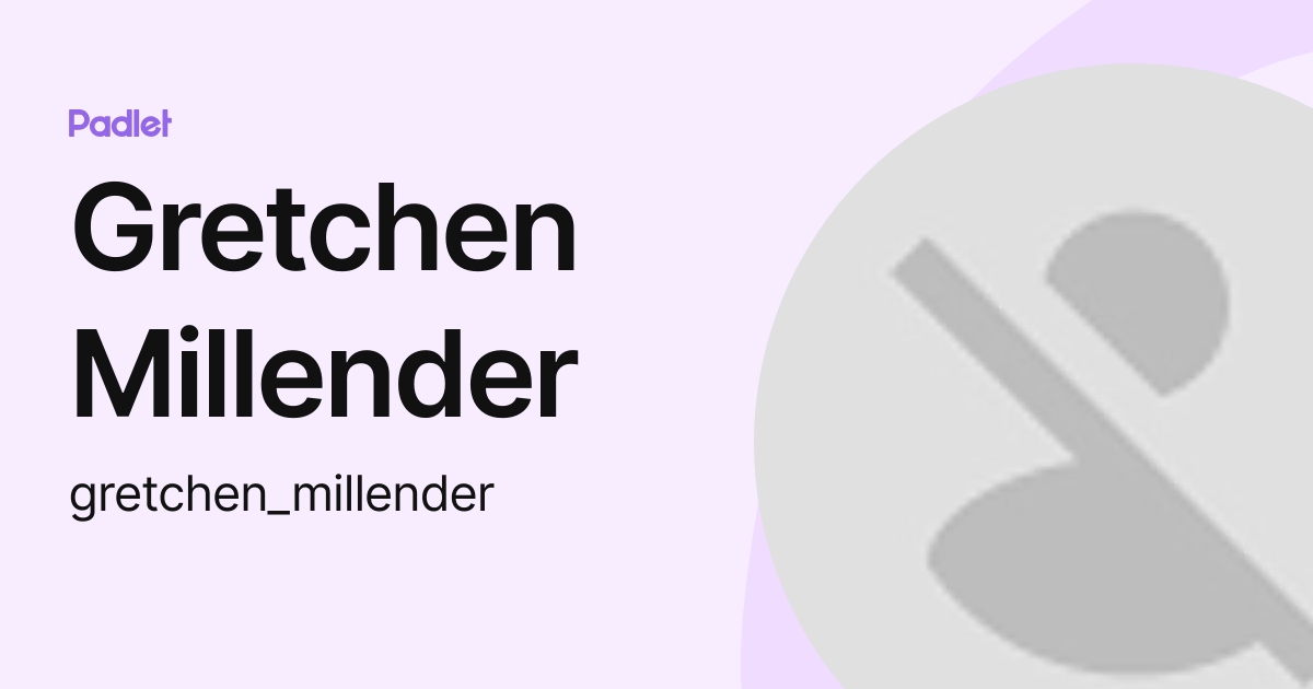 Gretchen Millender (gretchen_millender) profile | Padlet