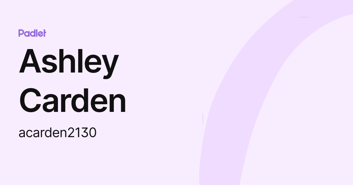 Ashley Carden (acarden2130) profile | Padlet