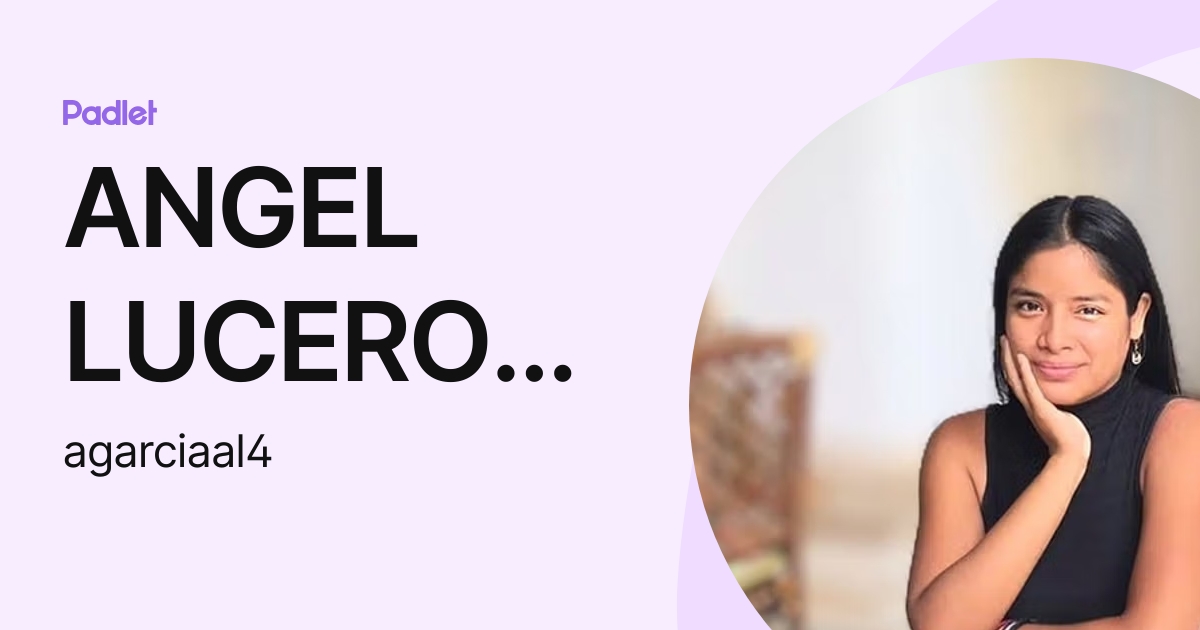 ANGEL LUCERO GARCIA ALVAREZ (agarciaal4) profile | Padlet