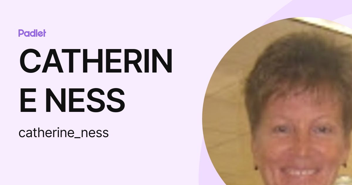 CATHERINE NESS (catherine_ness) profile | Padlet