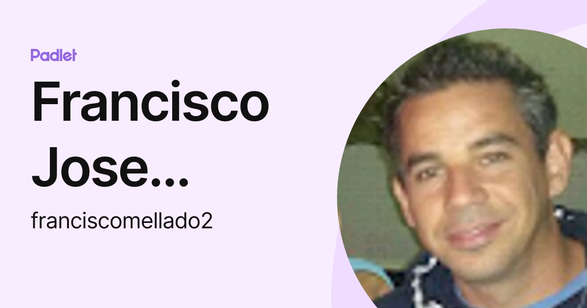 Francisco Jose Mellado Garcia (franciscomellado2) profile | Padlet