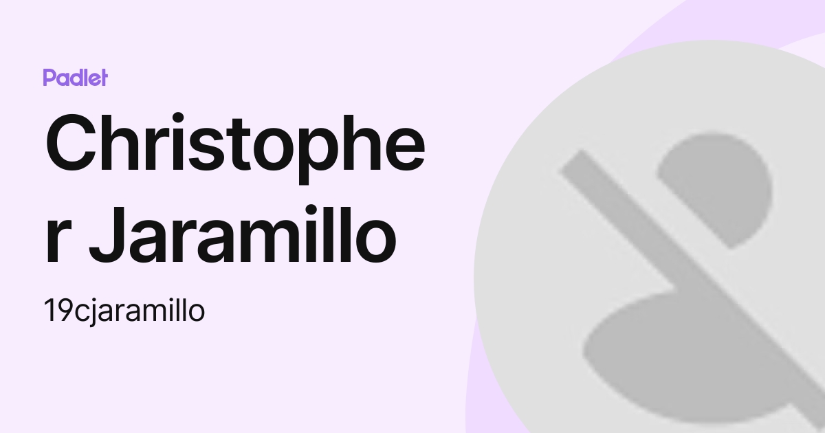 Christopher Jaramillo (19cjaramillo) profile | Padlet