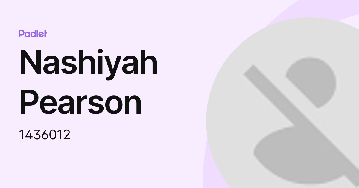 Nashiyah Pearson (1436012) profile | Padlet