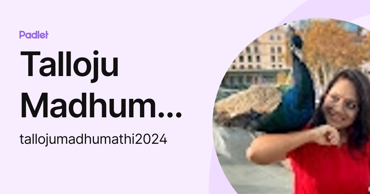 Talloju Madhumathi (tallojumadhumathi2024) profile | Padlet