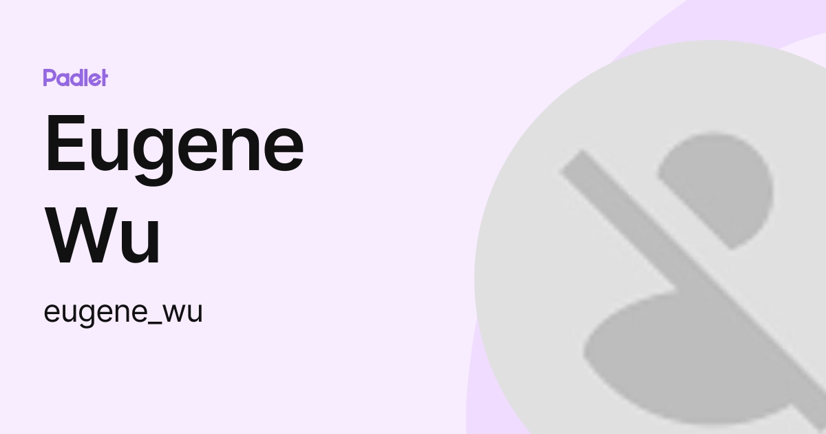 Eugene Wu (eugene_wu) profile | Padlet