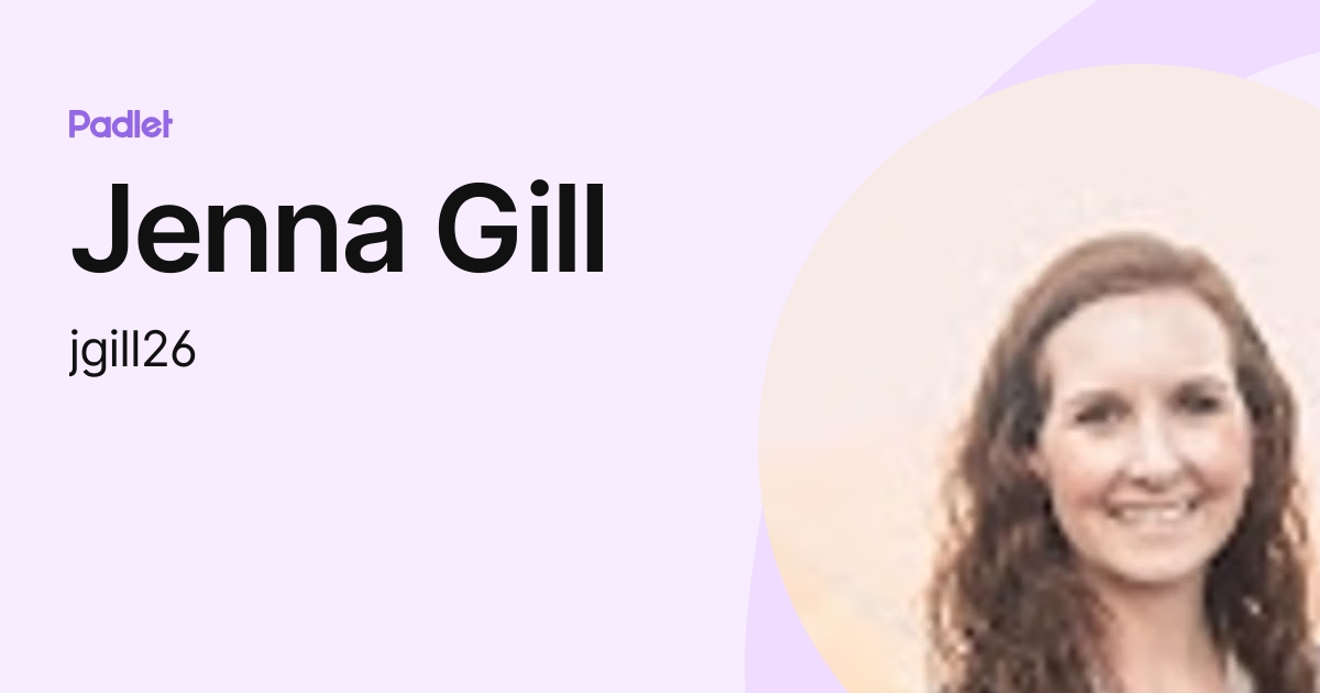 Jenna Gill (jgill26) profile | Padlet