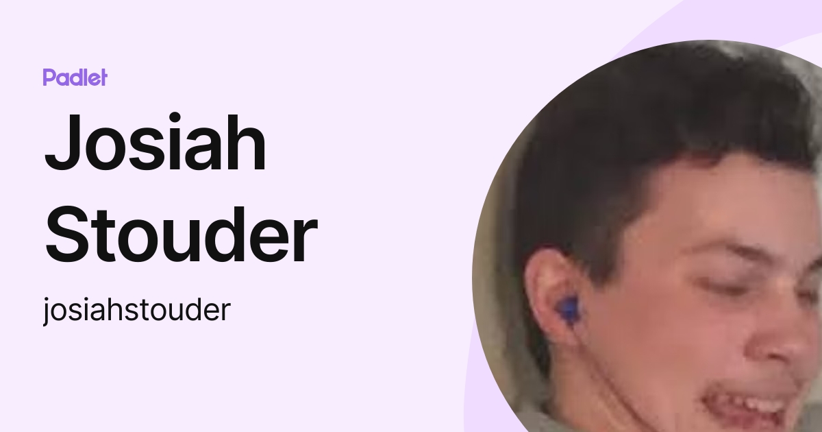 Josiah Stouder (josiahstouder) profile | Padlet