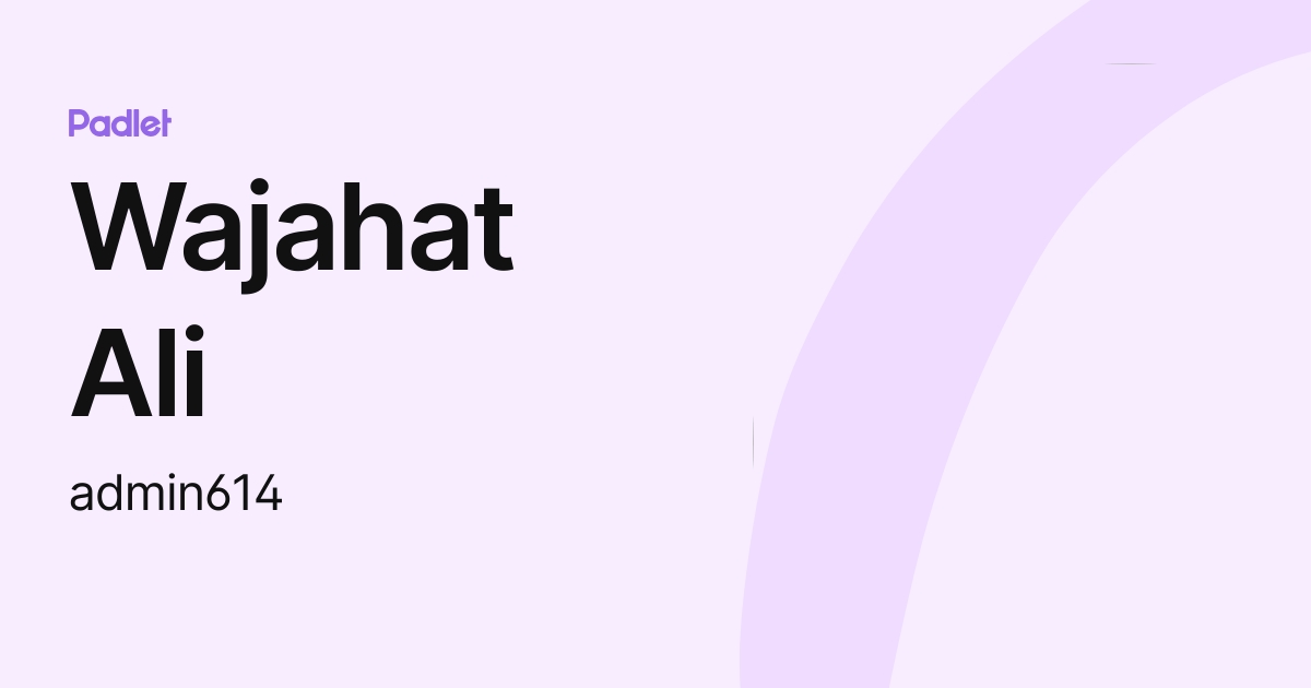 Wajahat Ali (admin614) profile | Padlet