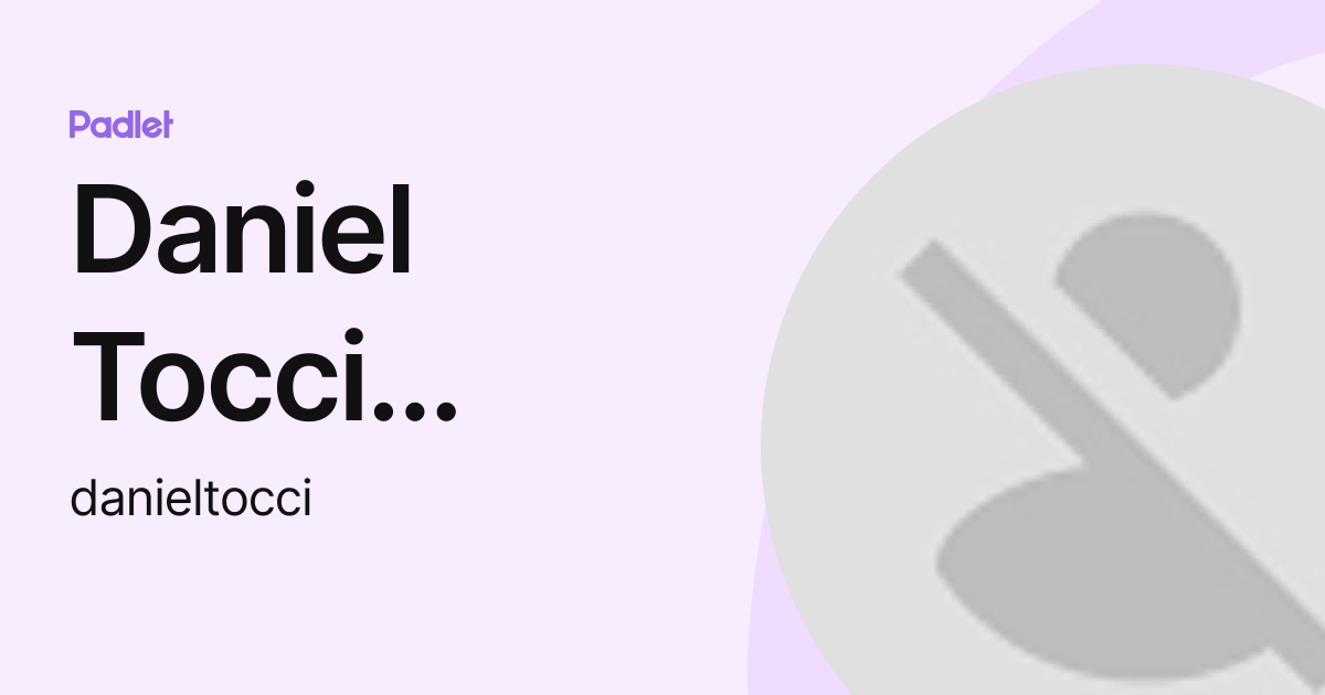 Daniel Tocci (Student) (danieltocci) profile | Padlet