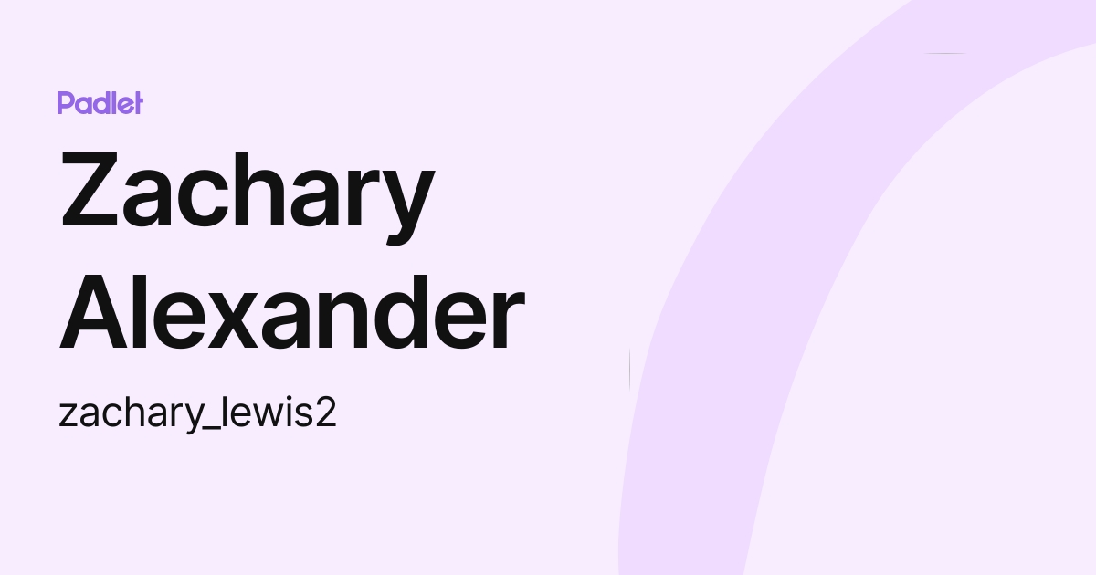 Zachary Alexander (zachary_lewis2) profile | Padlet