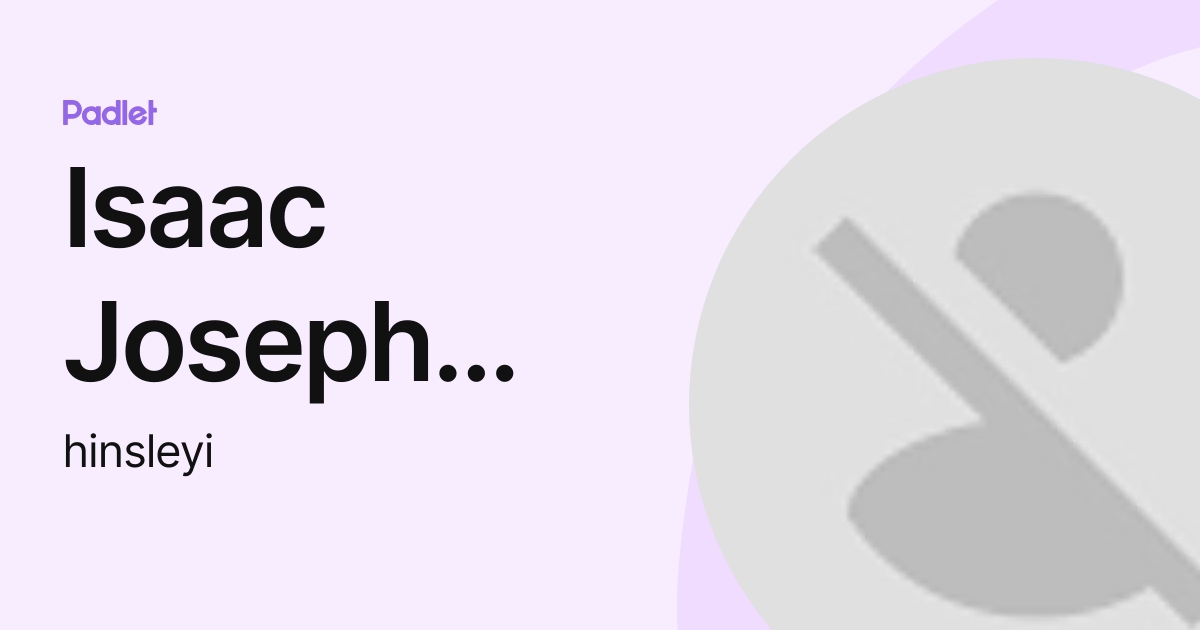 Isaac Joseph Hinsley (hinsleyi) profile | Padlet