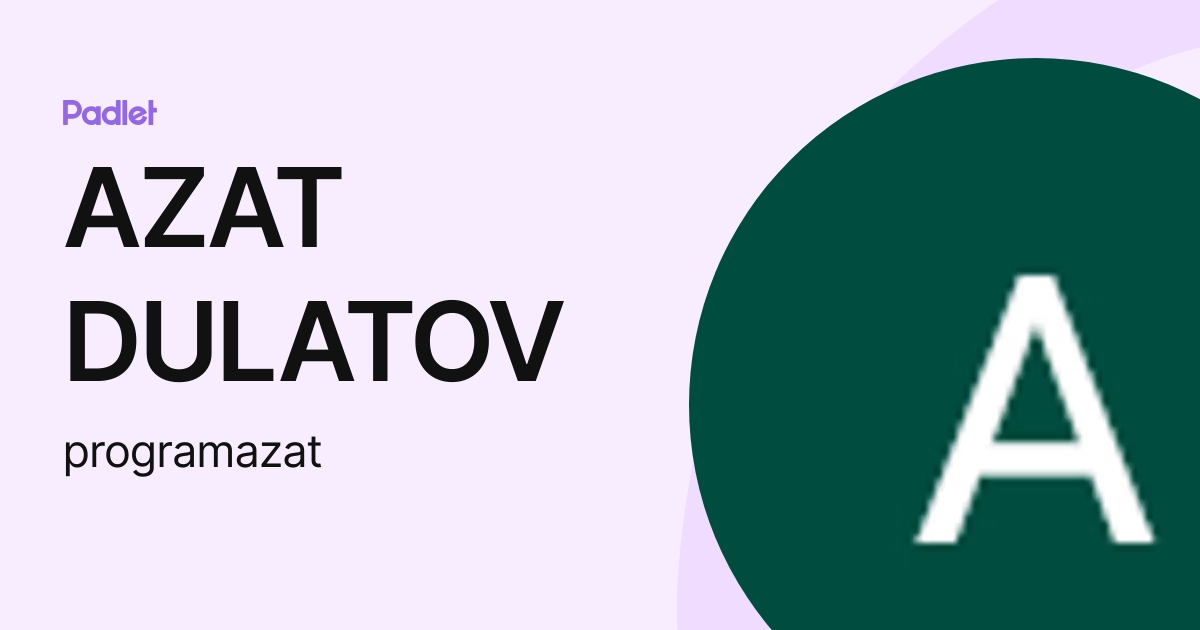 AZAT DULATOV (programazat) profile | Padlet