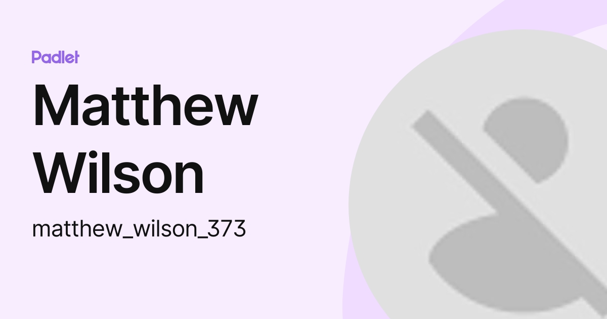 Matthew Wilson (matthew_wilson_373) profile | Padlet