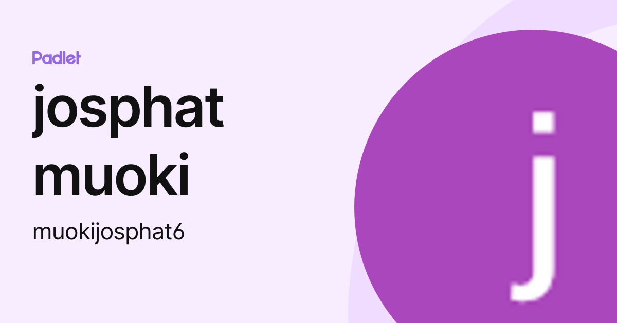 josphat muoki (muokijosphat6) profile | Padlet