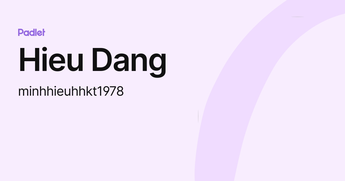 Hieu Dang (minhhieuhhkt1978) profile | Padlet
