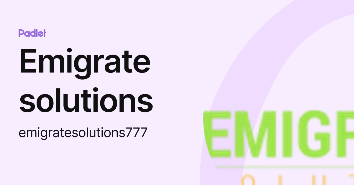 Emigrate solutions (emigratesolutions777) profile | Padlet