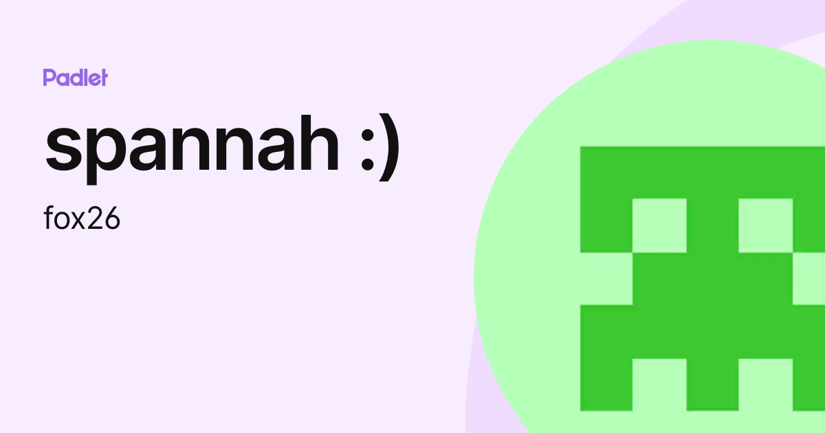 spannah :) (fox26) profile | Padlet