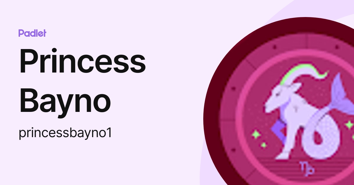 Princess Bayno (princessbayno1) profile | Padlet