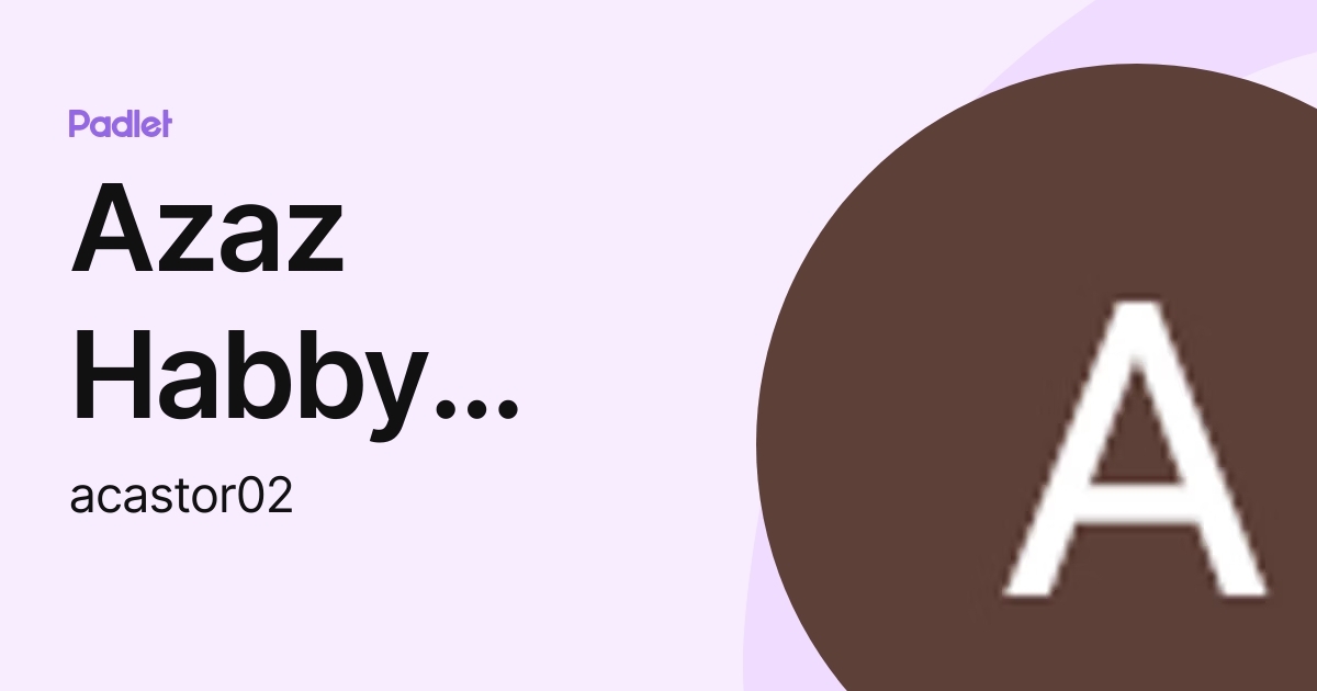Azaz Habby Castor (acastor02) profile | Padlet
