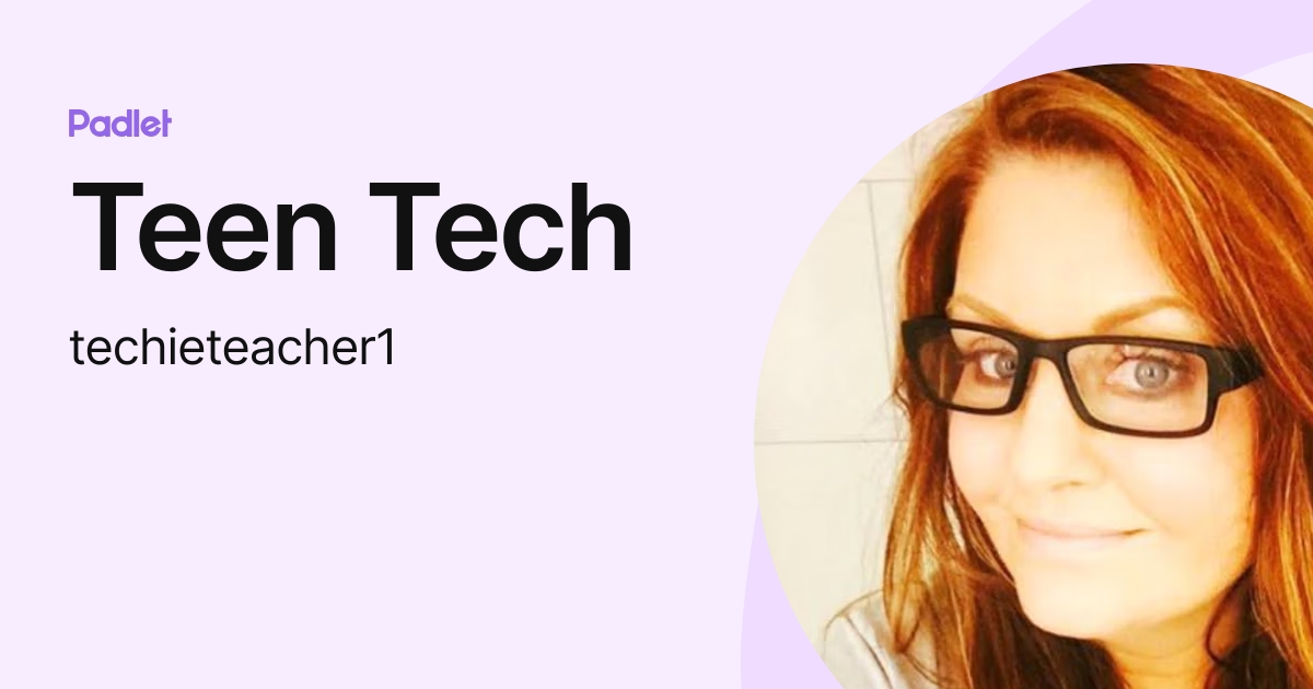 Teen Tech (techieteacher1) profile | Padlet