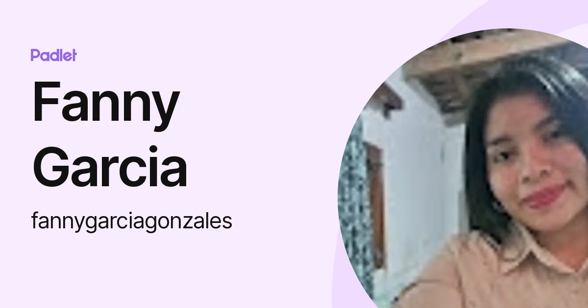 Fanny Garcia (fannygarciagonzales) profile | Padlet