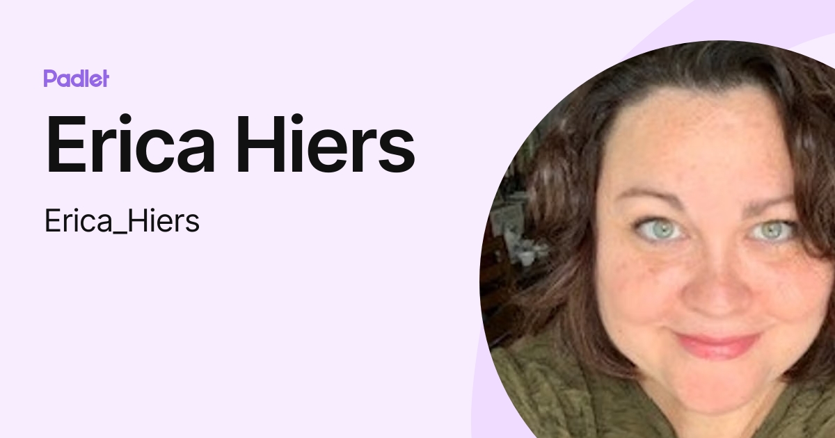 Erica Hiers (Erica_Hiers) profile | Padlet